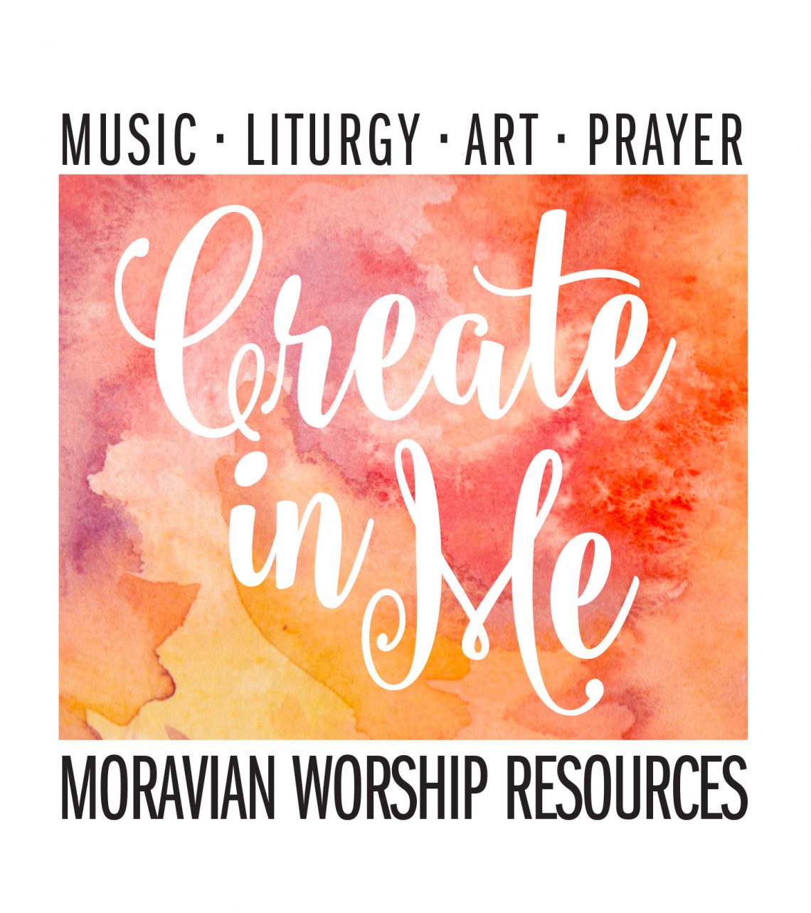 Create In Me: Moravian Worship Resources – Moravian Church In America